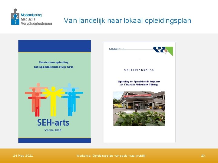Workshop Opleidingsplan van papier naar praktijk Naam workshopbegeleider