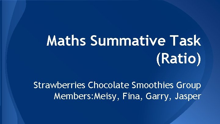 Maths Summative Task Ratio Strawberries Chocolate Smoothies Group
