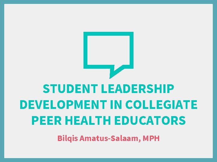 STUDENT LEADERSHIP DEVELOPMENT IN COLLEGIATE PEER HEALTH EDUCATORS