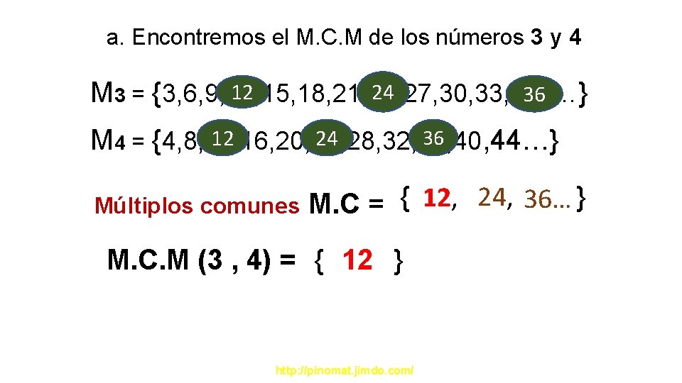 a Encontremos el M C M de los