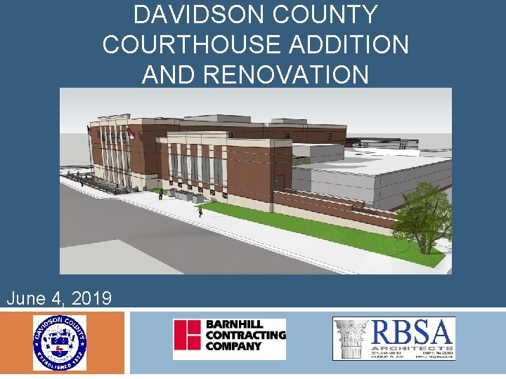 DAVIDSON COUNTY COURTHOUSE ADDITION AND RENOVATION INFORMATION SESSION