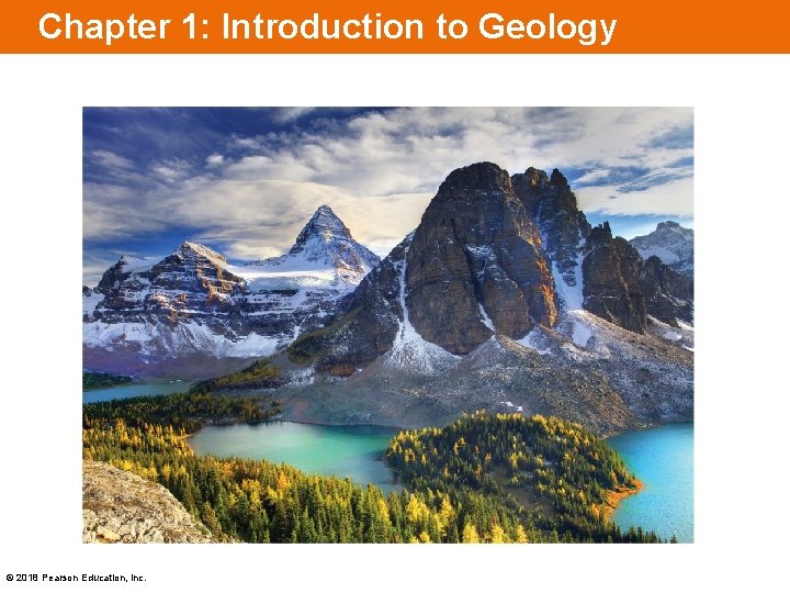 Chapter 1 Introduction to Geology 2018 Pearson Education