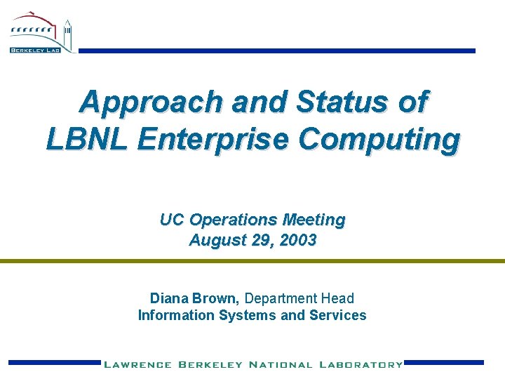 Approach and Status of LBNL Enterprise Computing UC