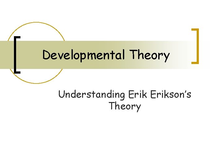 Developmental Theory Understanding Eriksons Theory Learning Targets ...