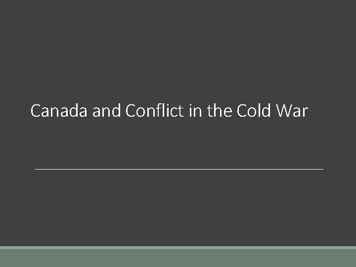 Canada and Conflict in the Cold War Key
