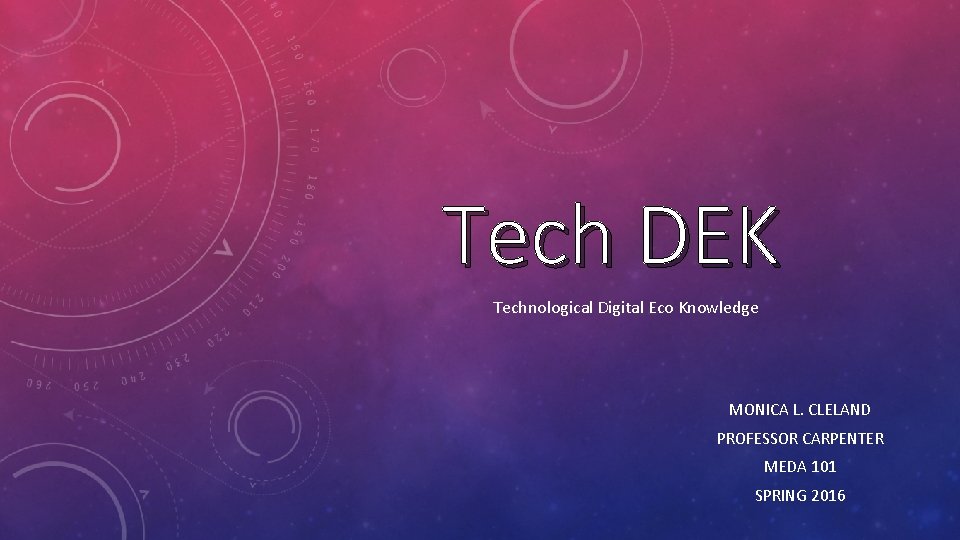 Tech DEK Technological Digital Eco Knowledge MONICA L