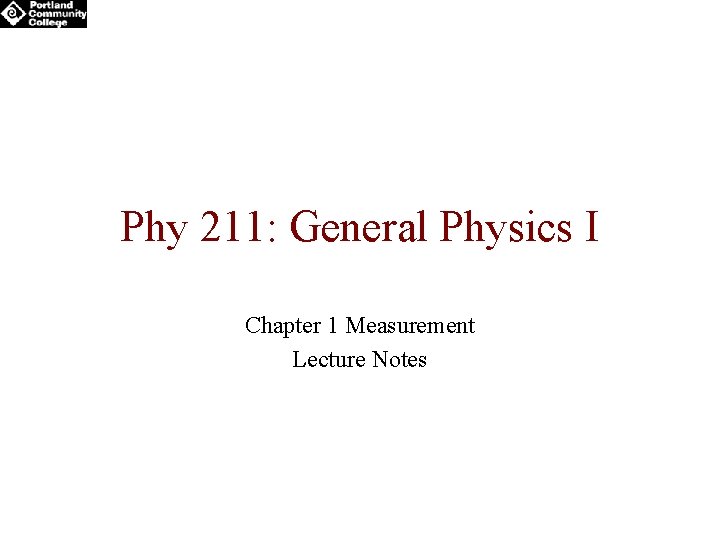 Phy 211 General Physics I Chapter 1 Measurement