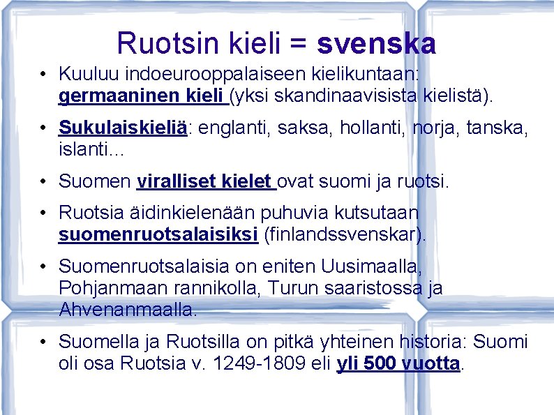 Ruotsin kieli svenska Kuuluu indoeurooppalaiseen kielikuntaan ...