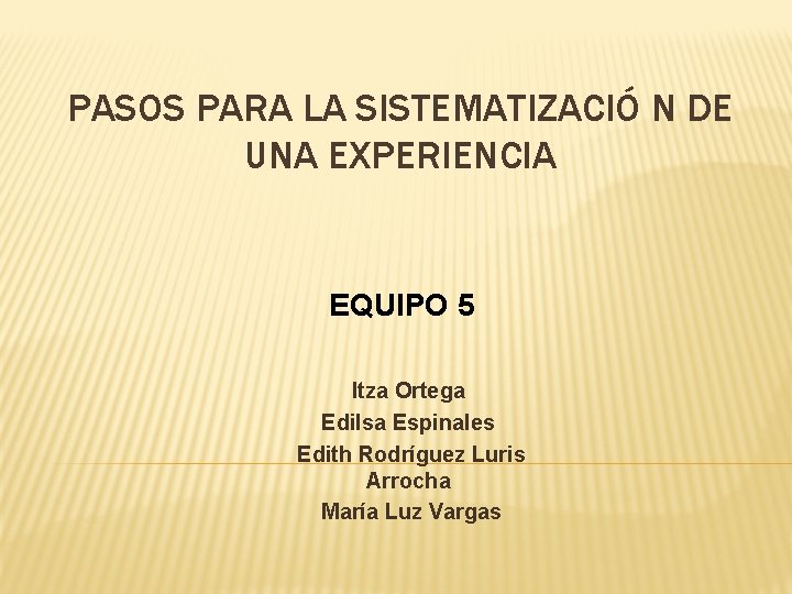 PASOS PARA LA SISTEMATIZACI N DE UNA EXPERIENCIA