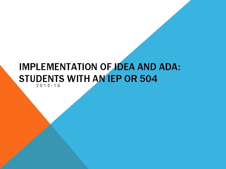 IMPLEMENTATION OF IDEA AND ADA STUDENTS WITH AN