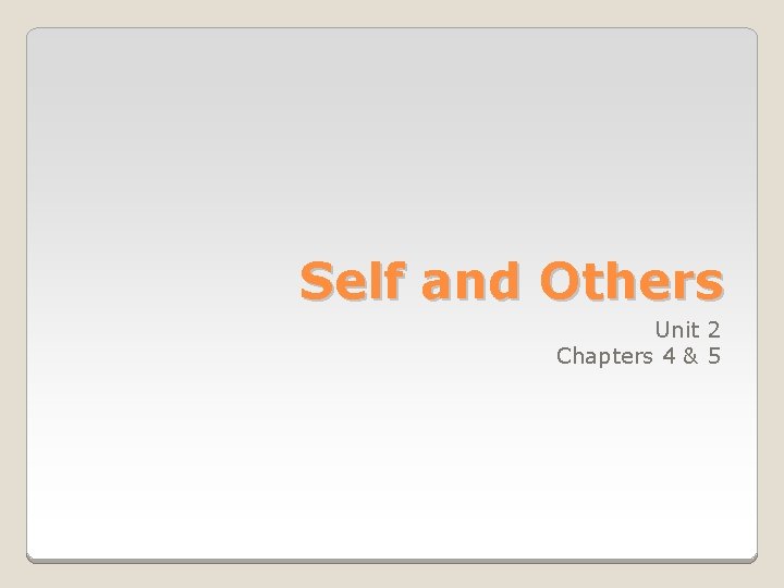 Self and Others Unit 2 Chapters 4 5