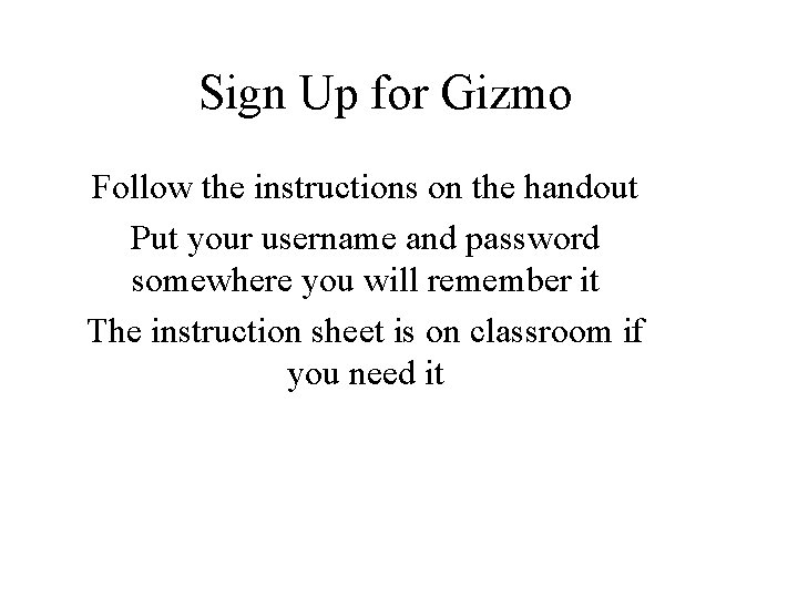 Sign Up for Gizmo Follow the instructions on