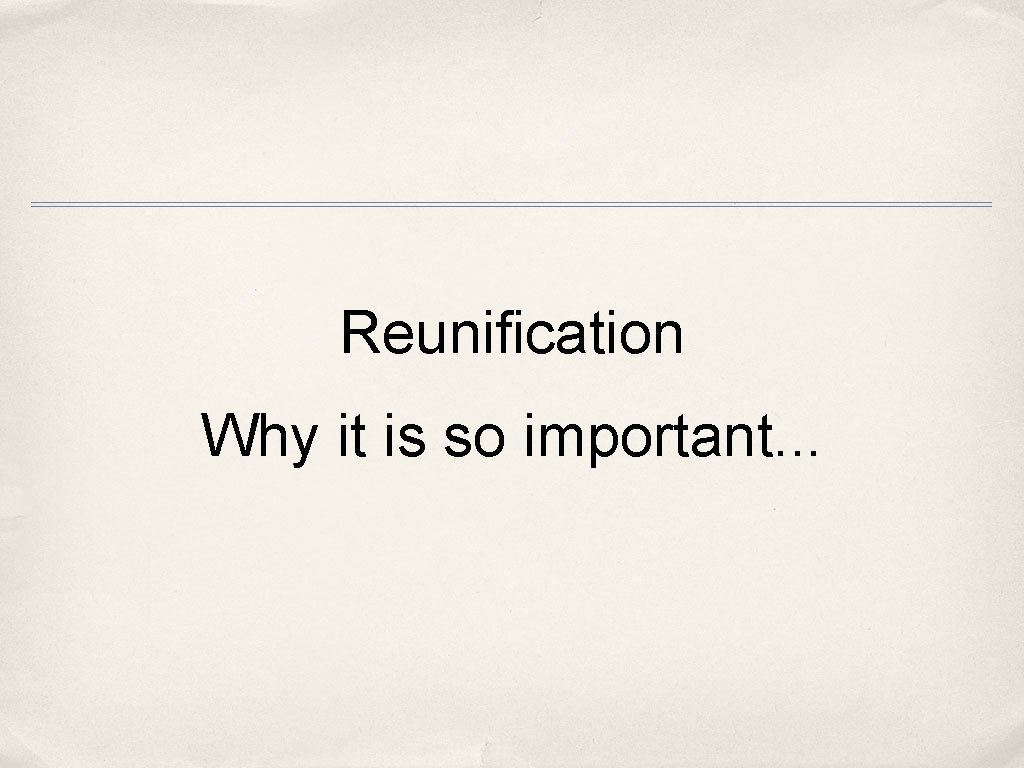 Reunification Why it is so important Missing Children