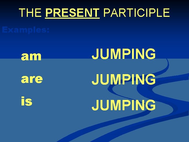 THE PARTICIPLE THE PARTICIPLE a verbal adjective THE