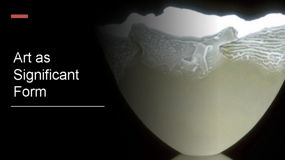 Art as Significant Form Art as Significant Form