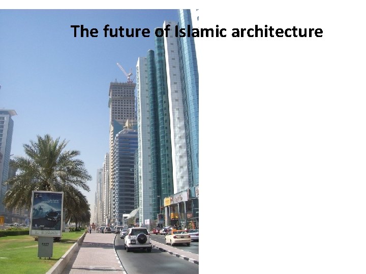 The future of Islamic architecture If we want
