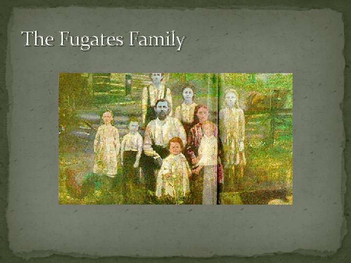 Blue People of Troublesome Creek The Fugates Family