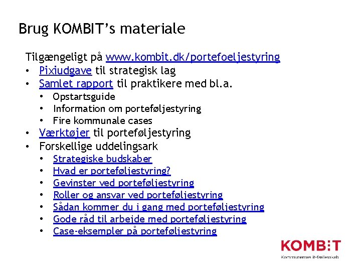 PORTEFLJESTYRING www kombit dkportefoeljestyring Disse slides Kan benyttes