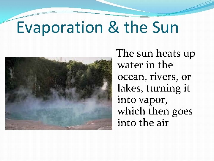 The Water Cycle Arguably the most important natural