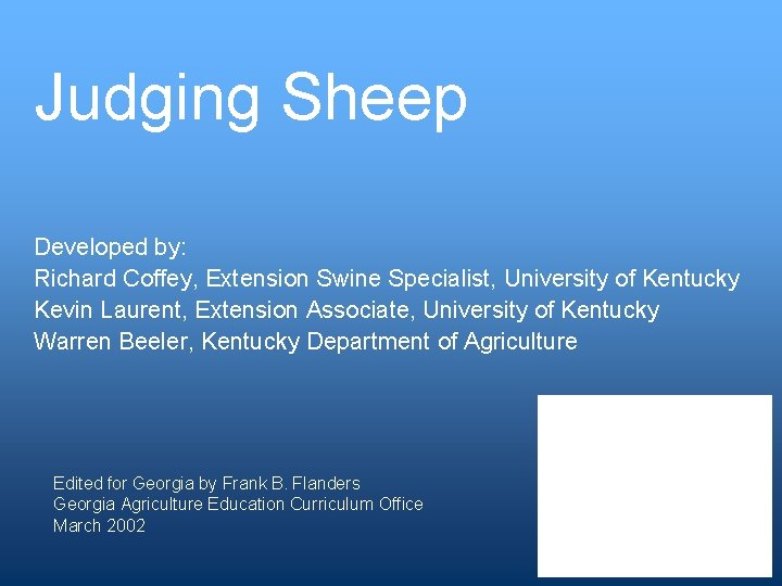 Judging Sheep Developed by Richard Coffey Extension Swine