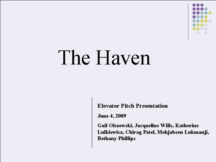 The Haven Elevator Pitch Presentation June 4 2009