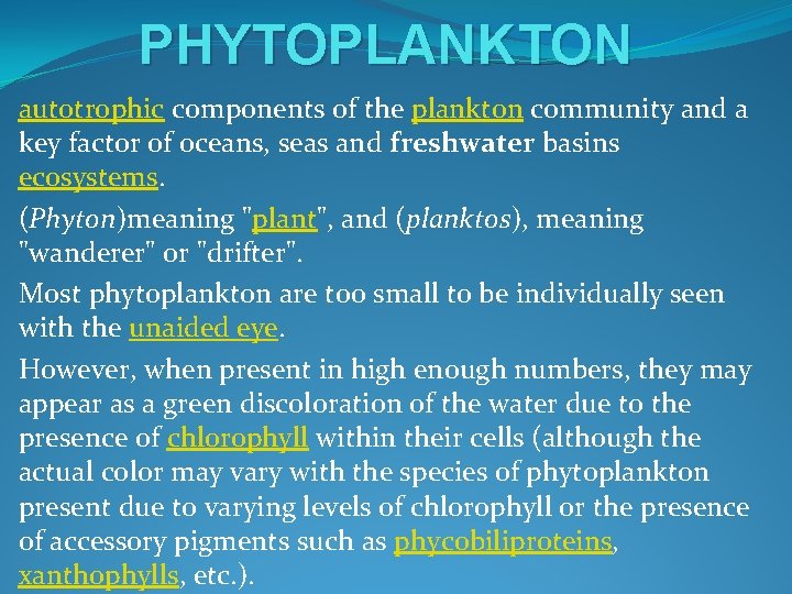 PHYTOPLANKTON autotrophic components of the plankton community and