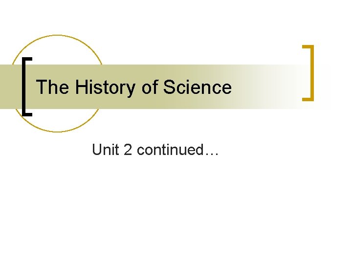 The History of Science Unit 2 continued Think