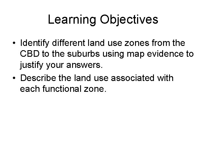 Learning Objectives Identify different land use zones from