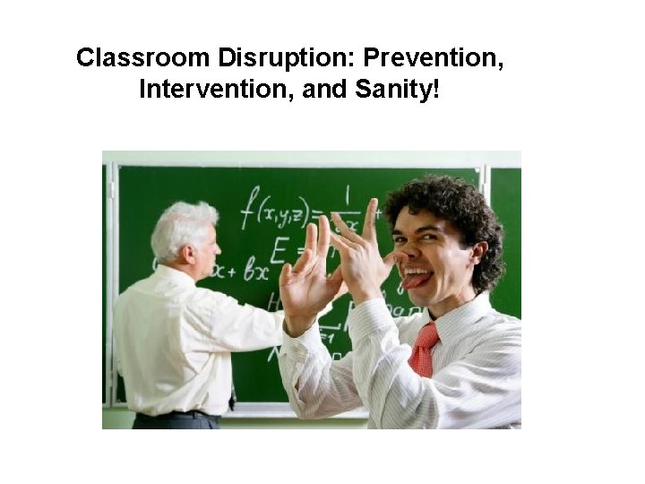 Classroom Disruption Prevention Intervention and Sanity Introduction ...