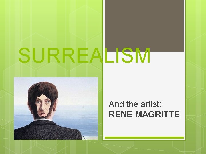 SURREALISM And the artist RENE MAGRITTE What is
