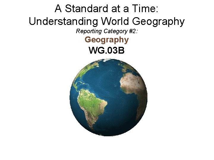 A Standard at a Time Understanding World Geography