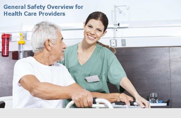 General Safety Overview for Health Care Providers Introduction