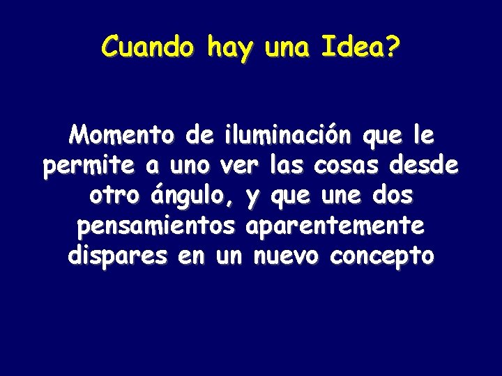 QUE ES UNA IDEA Una nueva combinacin de