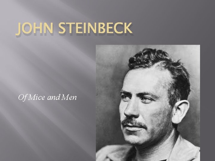JOHN STEINBECK Of Mice and Men Biography John