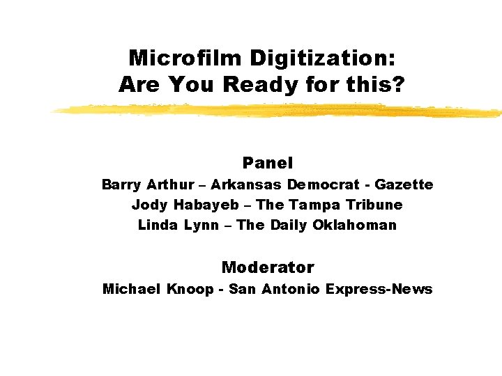 Microfilm Digitization Are You Ready for this Panel