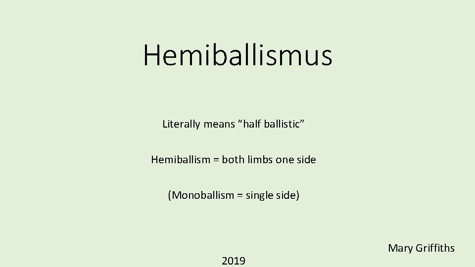 Hemiballismus Literally means half ballistic Hemiballism both limbs