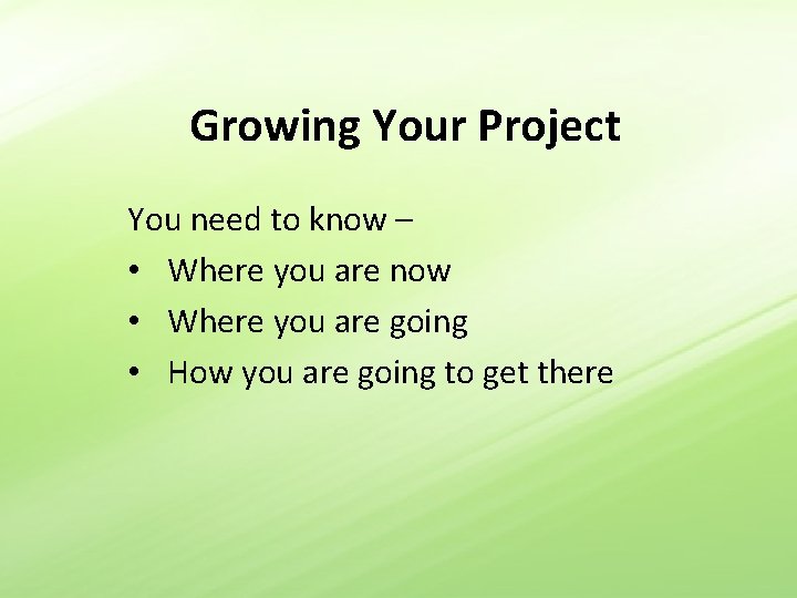 Growing Your Project You need to know Where