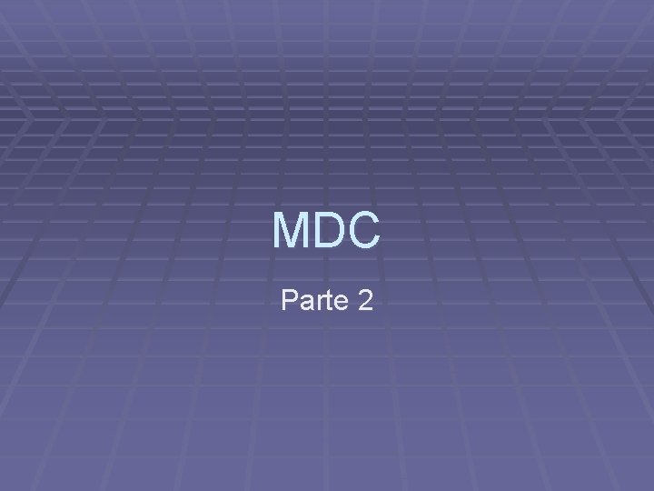 MDC Parte 2 MDC MDC caratteristiche Indicazioni Dosi