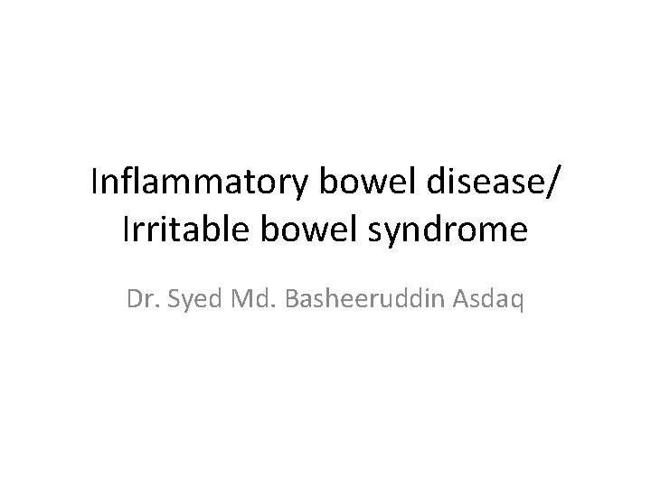 Inflammatory bowel disease Irritable bowel syndrome Dr Syed
