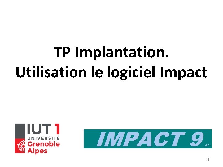 TP Implantation Utilisation le logiciel Impact 1 Prparation