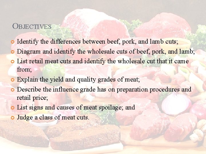 MEATS OBJECTIVES Identify the differences between beef pork