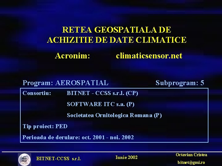RETEA GEOSPATIALA DE ACHIZITIE DE DATE CLIMATICE Acronim