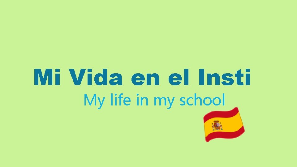 Mi Vida en el Insti My life in