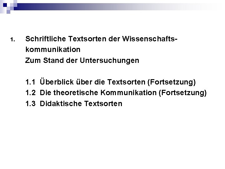 1 Schriftliche Textsorten der Wissenschaftskommunikation Zum Stand der