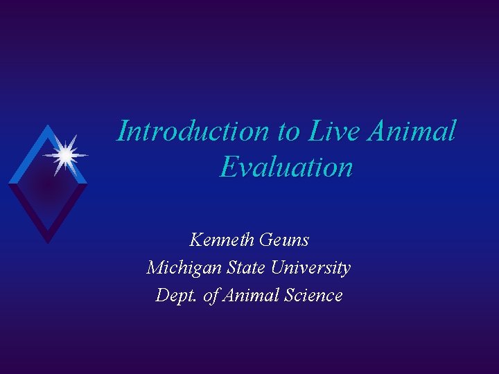 Introduction to Live Animal Evaluation Kenneth Geuns Michigan