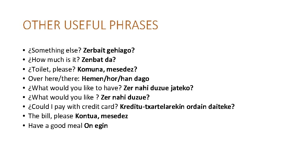 USEFUL BASIC GREETINGS Hello Kaixo Good afternoon Arratsalde