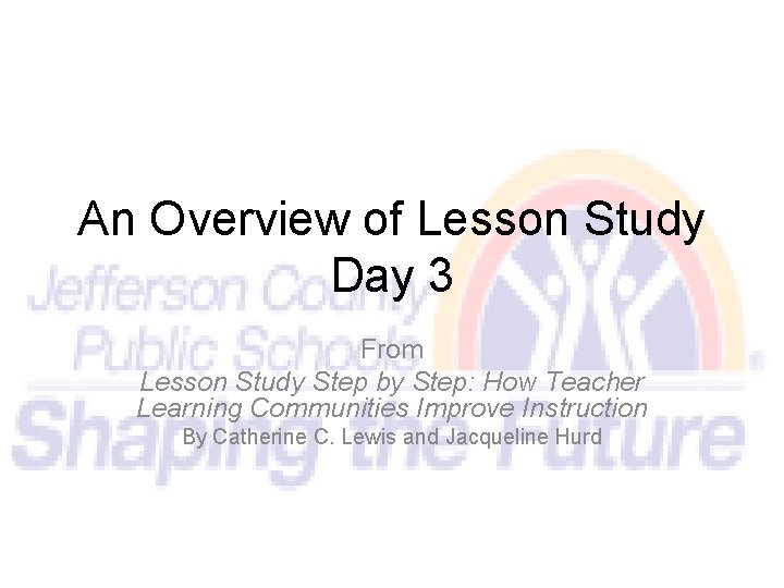 An Overview of Lesson Study Day 3 From