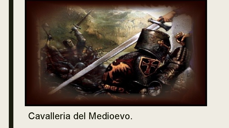 I CAVALIERI I cavalieri figura simbolo del Medioevo