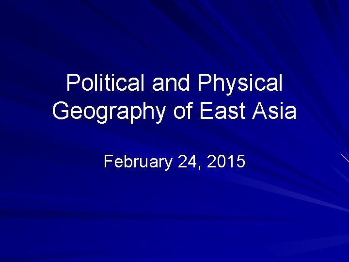 Political and Physical Geography of East Asia February