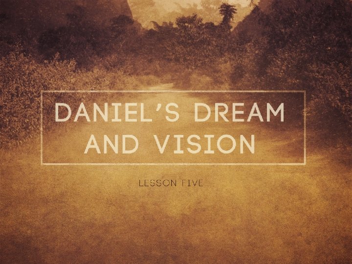 Daniels Visions The first vision was seen in
